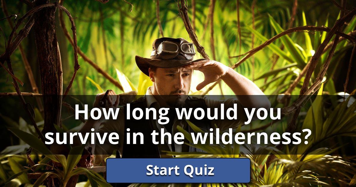 How Long Would You Survive In The Wilderness? | Lusorlab Quizzes