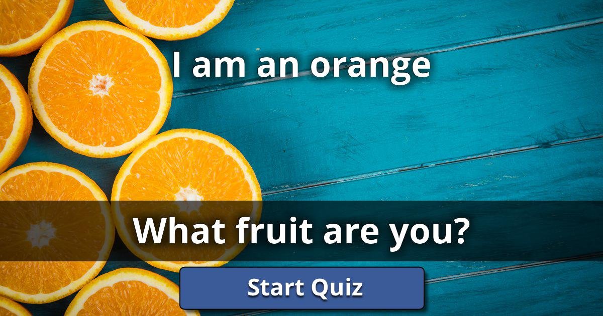 I am an orange - What Fruit Are You? | Lusorlab Quizzes