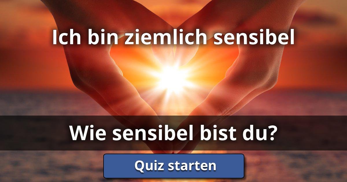 Ich bin ziemlich sensibel - Wie Sensibel Bist Du? | Lusorlab Quizzes